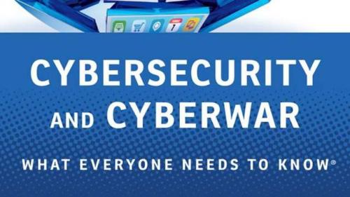 Cybersecurity and Cyberwar: What Everyone Needs to Know...and How to ...