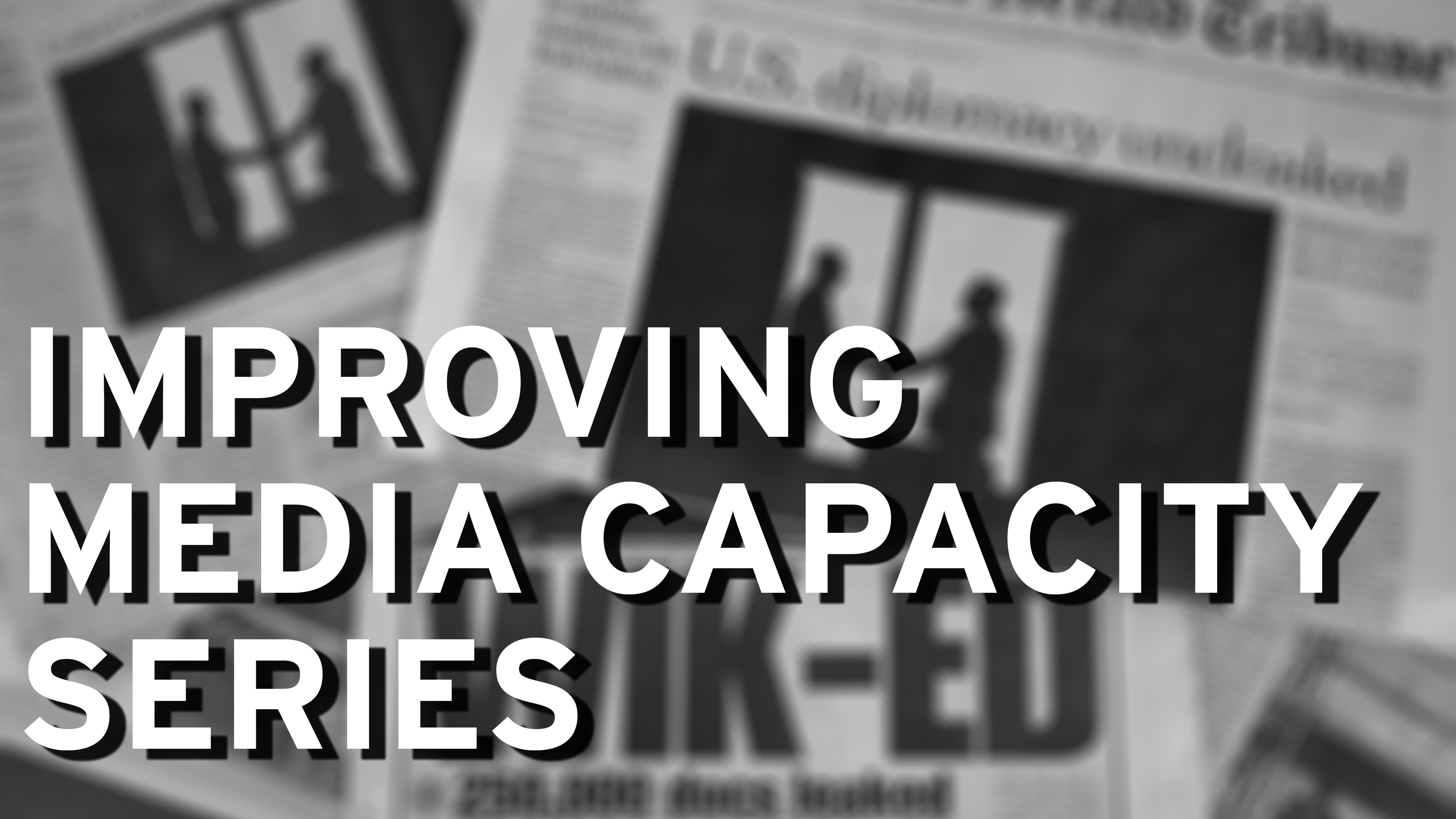 Improving media capacity: Media must focus on policy not just politics ...