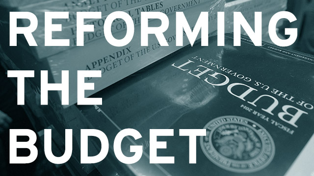 Reforming the Budget: How to Fix the Congressional Budget Process ...