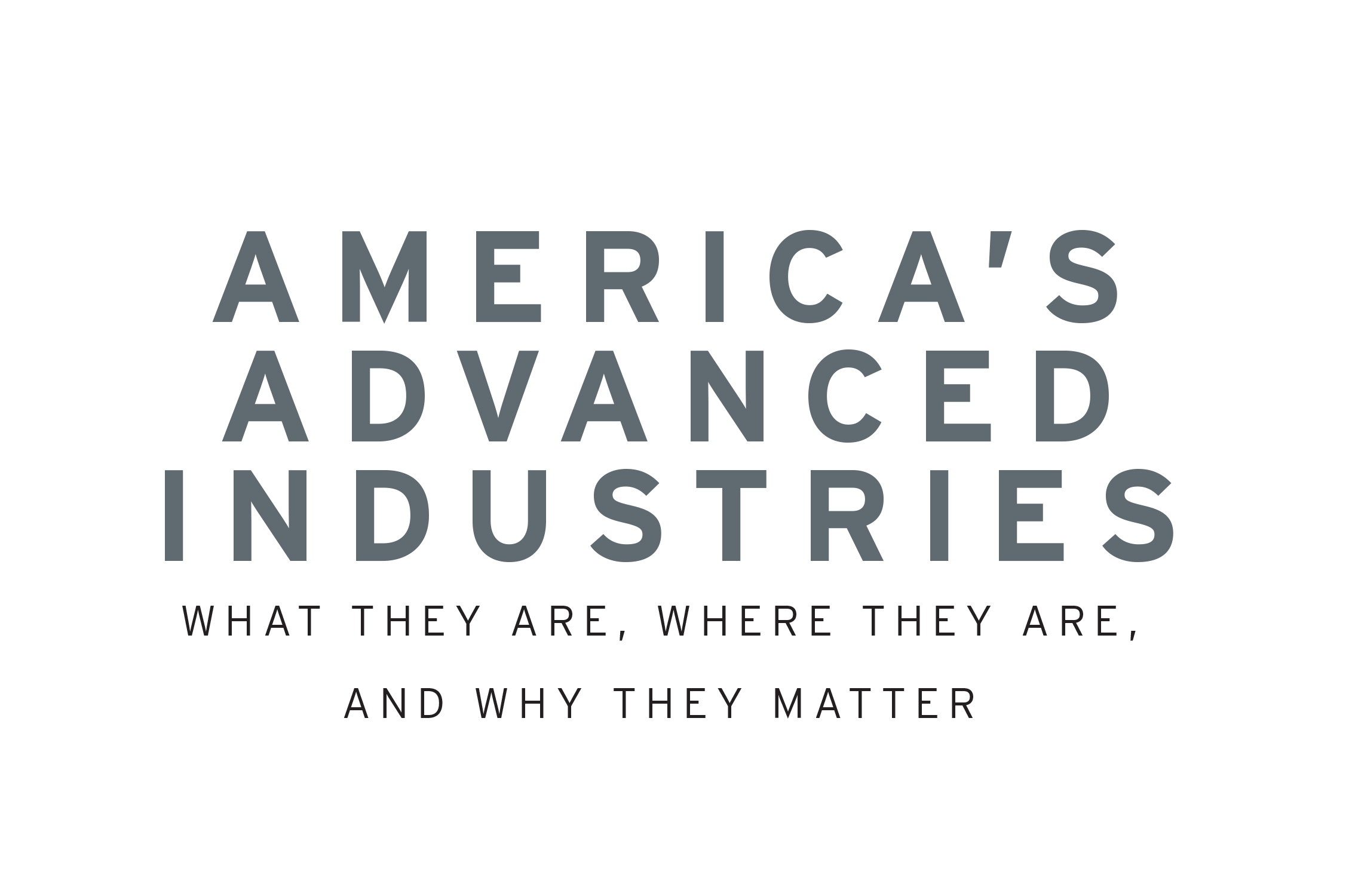 America's Advanced Industries: What They Are, Where They Are, and Why ...
