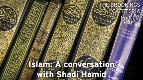 Islam: A conversation with Shadi Hamid | Brookings