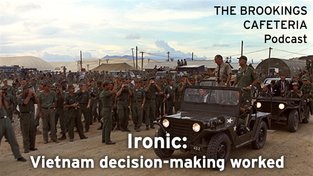 Ironic: Vietnam decision-making system worked | Brookings