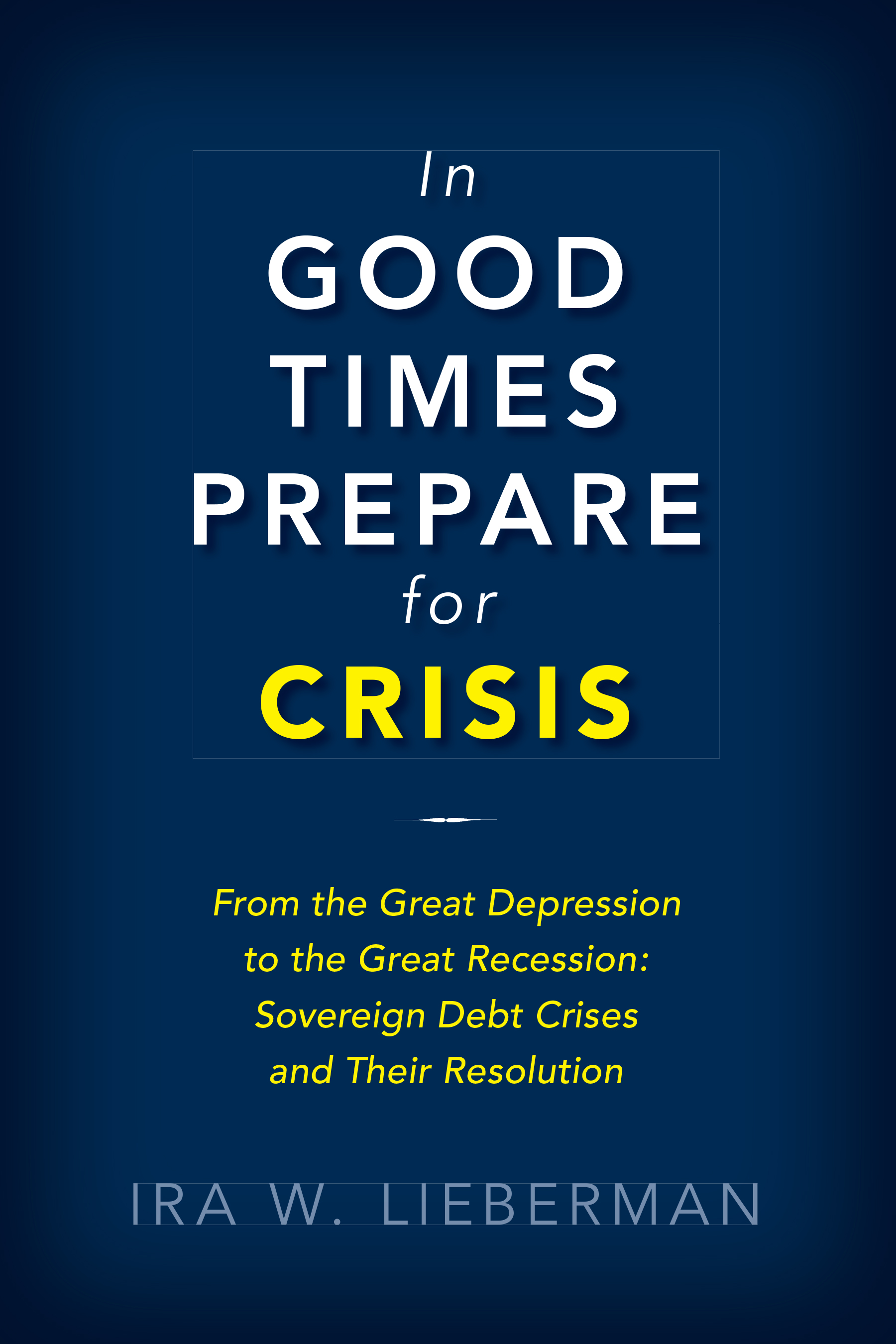 In Good Times Prepare for Crisis: Lessons from the history of debt ...