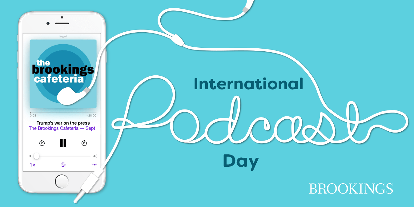 Brookings Podcast Network highlights international guests on ...