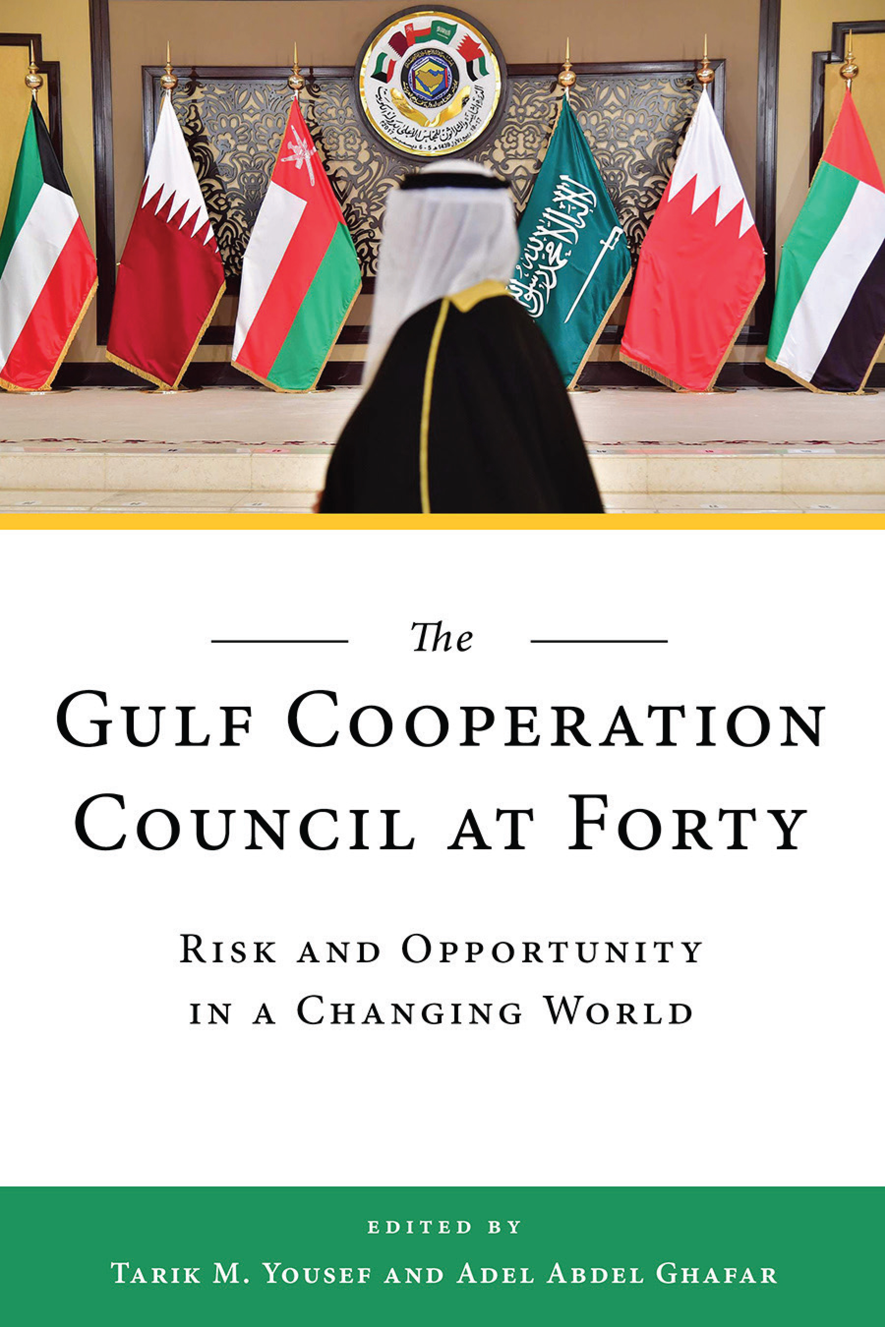 The Gulf Cooperation Council at Forty: Risk and Opportunity in a ...